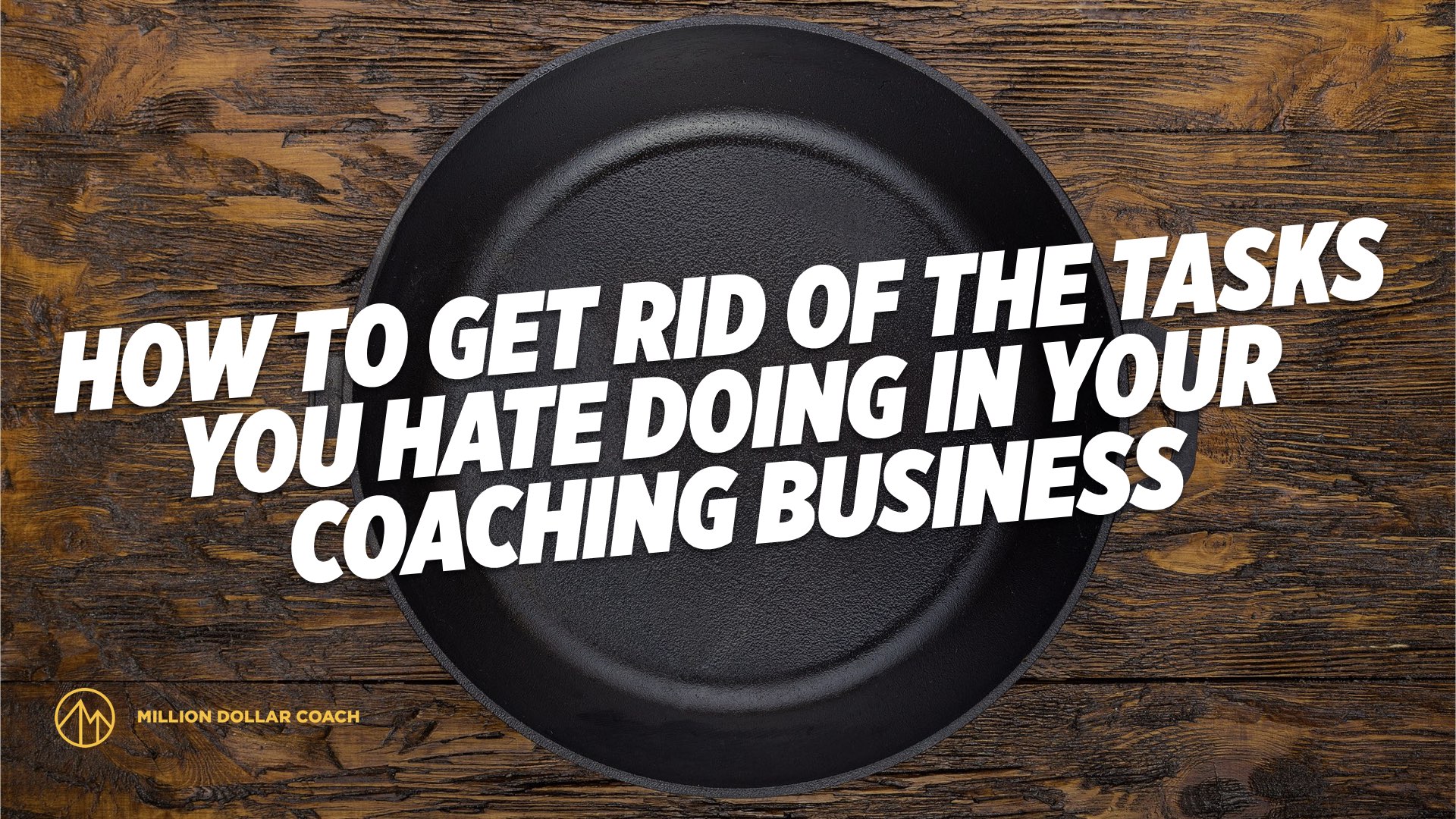How to Get Rid of the Tasks You Hate Doing in Your Coaching Business ...