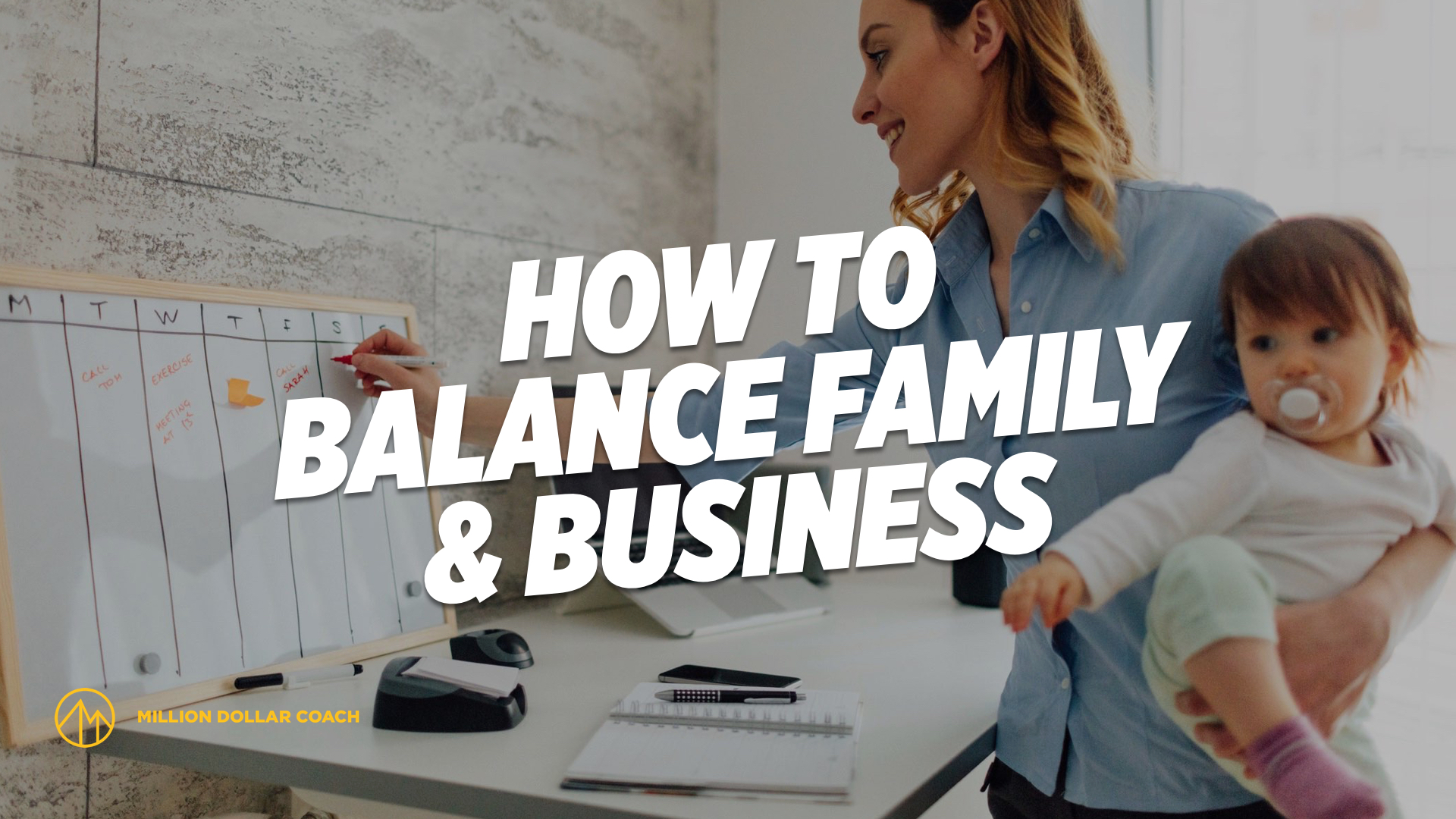 How to Balance Family and Business - Million Dollar Coach