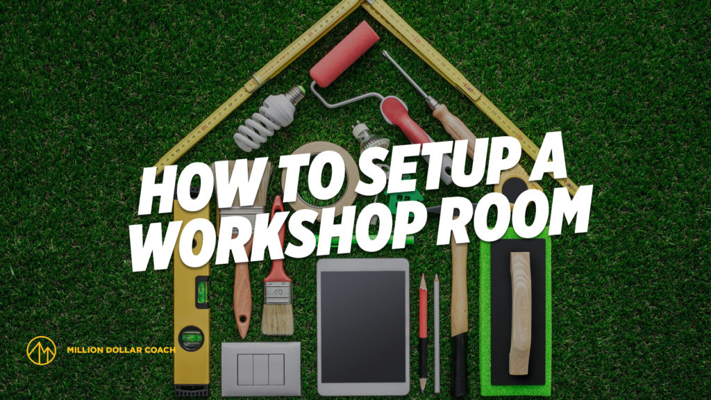 How To Setup A Workshop Room - Million Dollar Coach