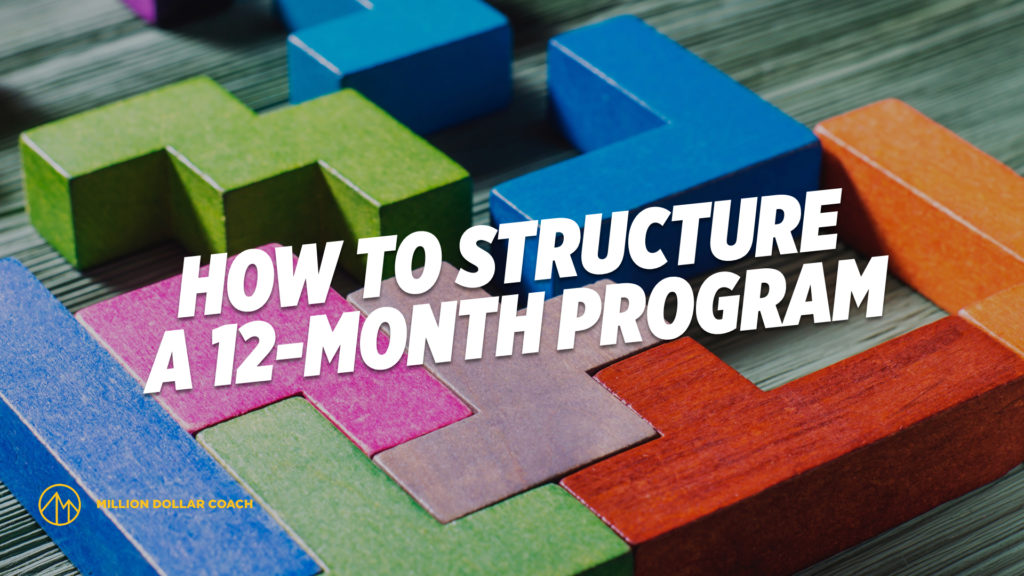 How to Structure a 12-Month Program - Million Dollar Coach