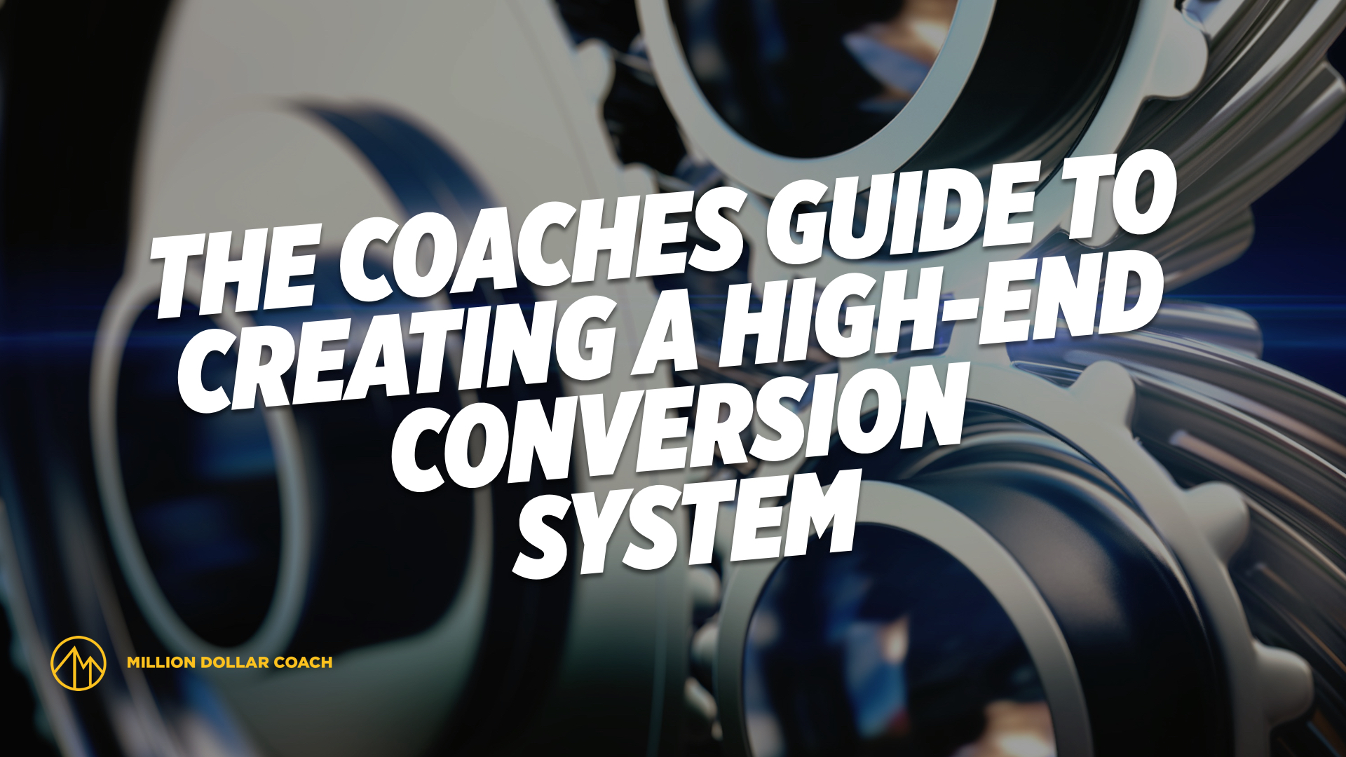 The Coach’s Guide to Creating a High-End Conversion System - Million ...