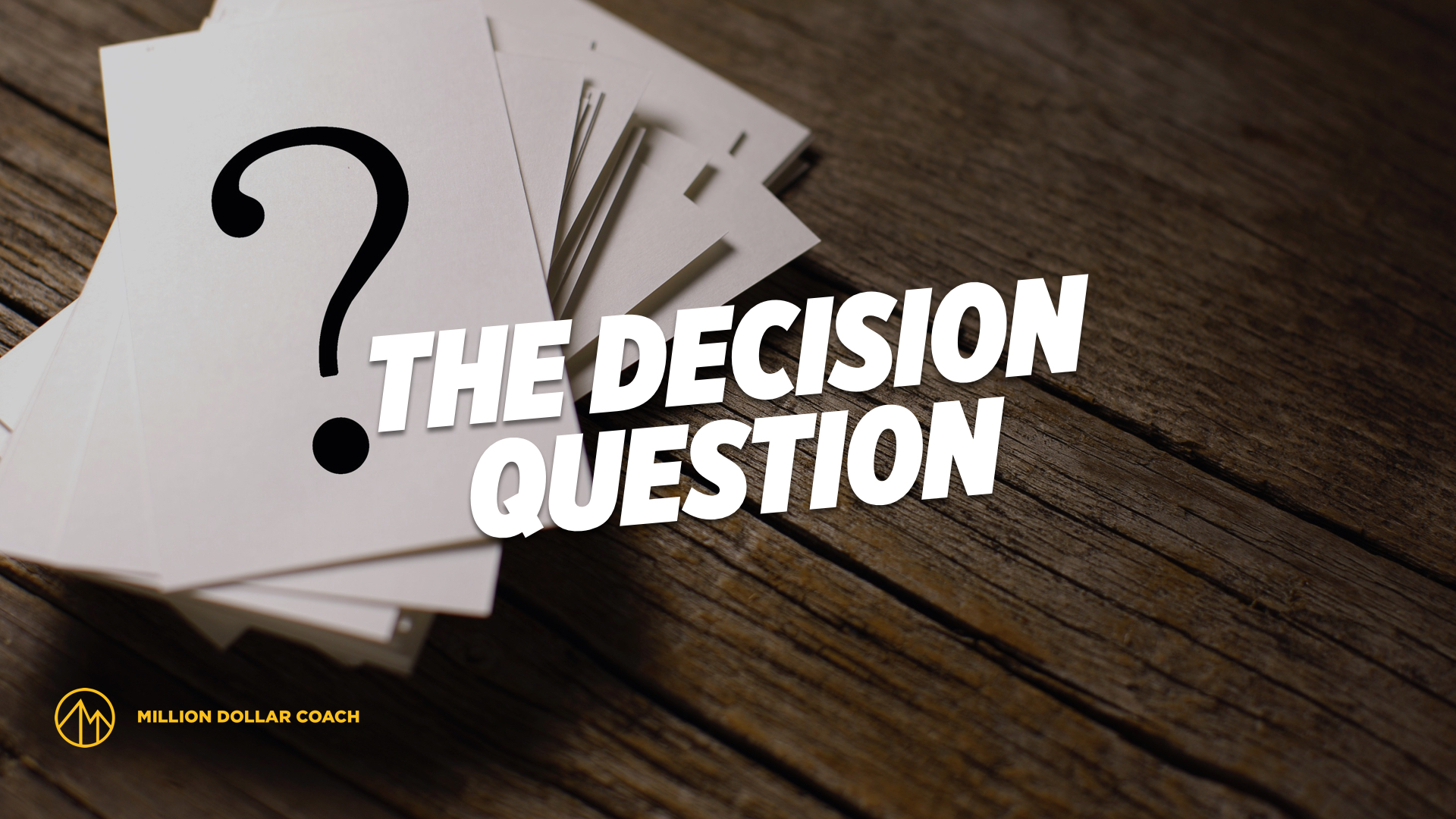 The Decision Question - Million Dollar Coach