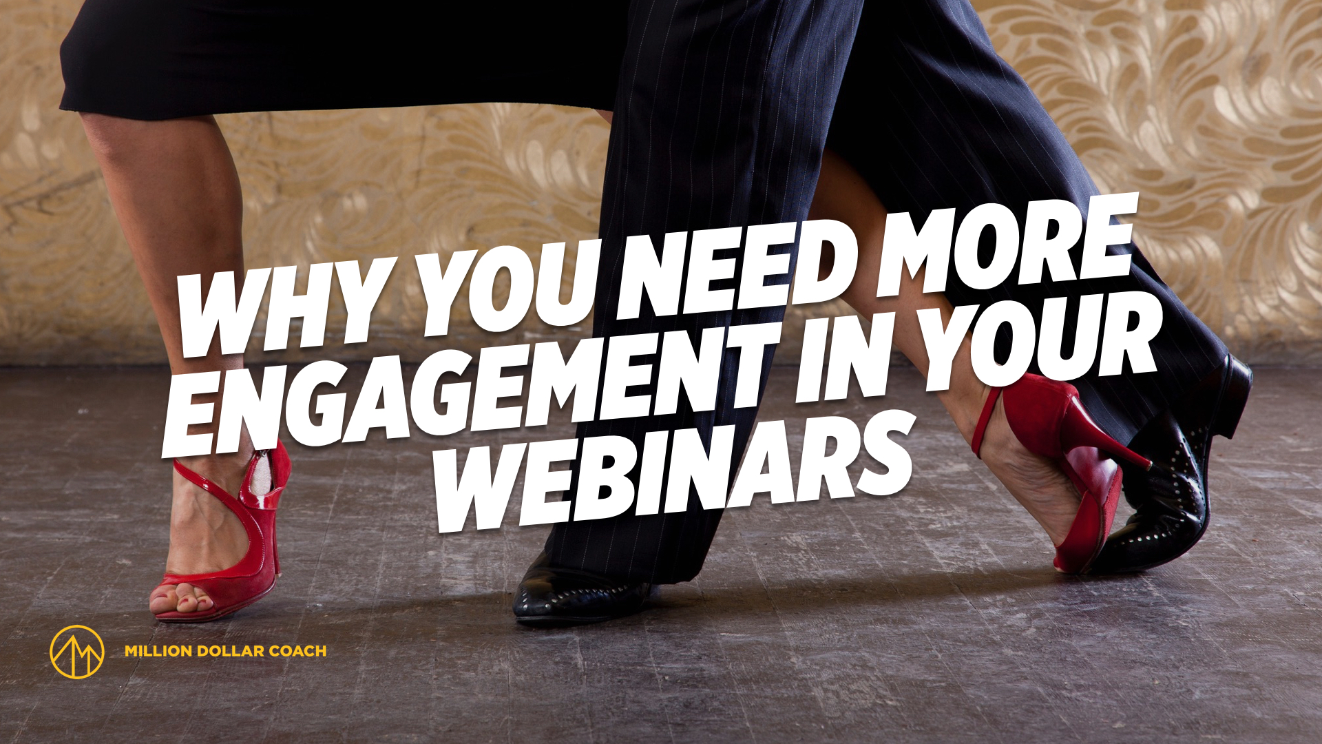 Why You Need More Engagement In Your Webinars - Million Dollar Coach